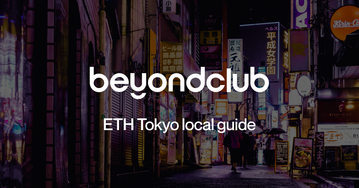 Local guide for ETH Tokyo, made by beyondClub